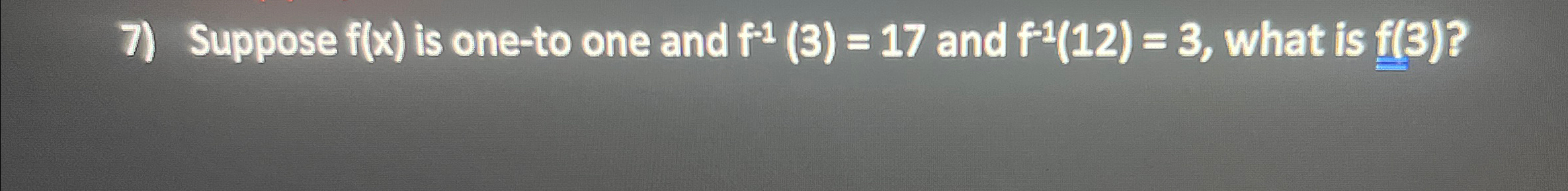 Solved Suppose f(x) ﻿is one-to one and f-1(3)=17 ﻿and | Chegg.com