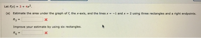 Solved Let F(x) - 3+ 4x2 (a) Estimate the area under the | Chegg.com