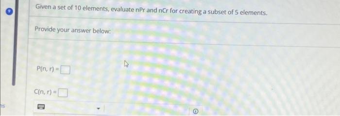 Solved 15 Given a set of 10 elements, evaluate npr and nCr | Chegg.com