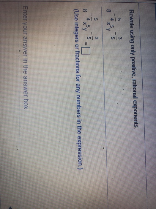 Solved Rewrite using only positive, rational exponents. uhl | Chegg.com