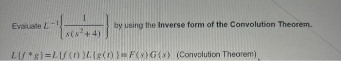 Solved Evaluate L−1{s(s2+4)1} by using the Inverse form of | Chegg.com