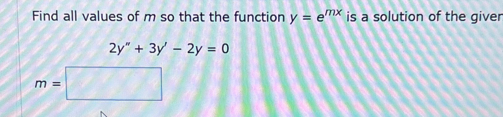 Solved Find all values of m ﻿so that the function y=emx ﻿is | Chegg.com