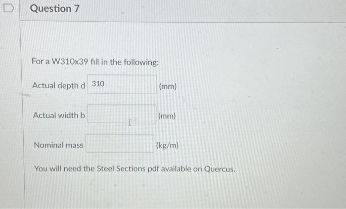 Solved Question 7 For a W310x39 fill in the following: | Chegg.com