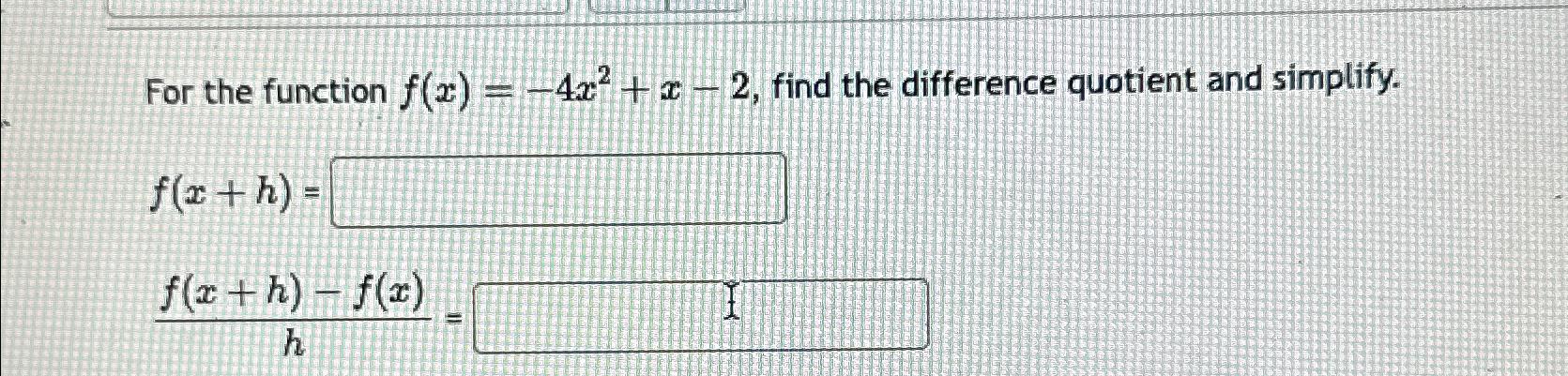 Solved For the function f(x)=-4x2+x-2, ﻿find the difference | Chegg.com