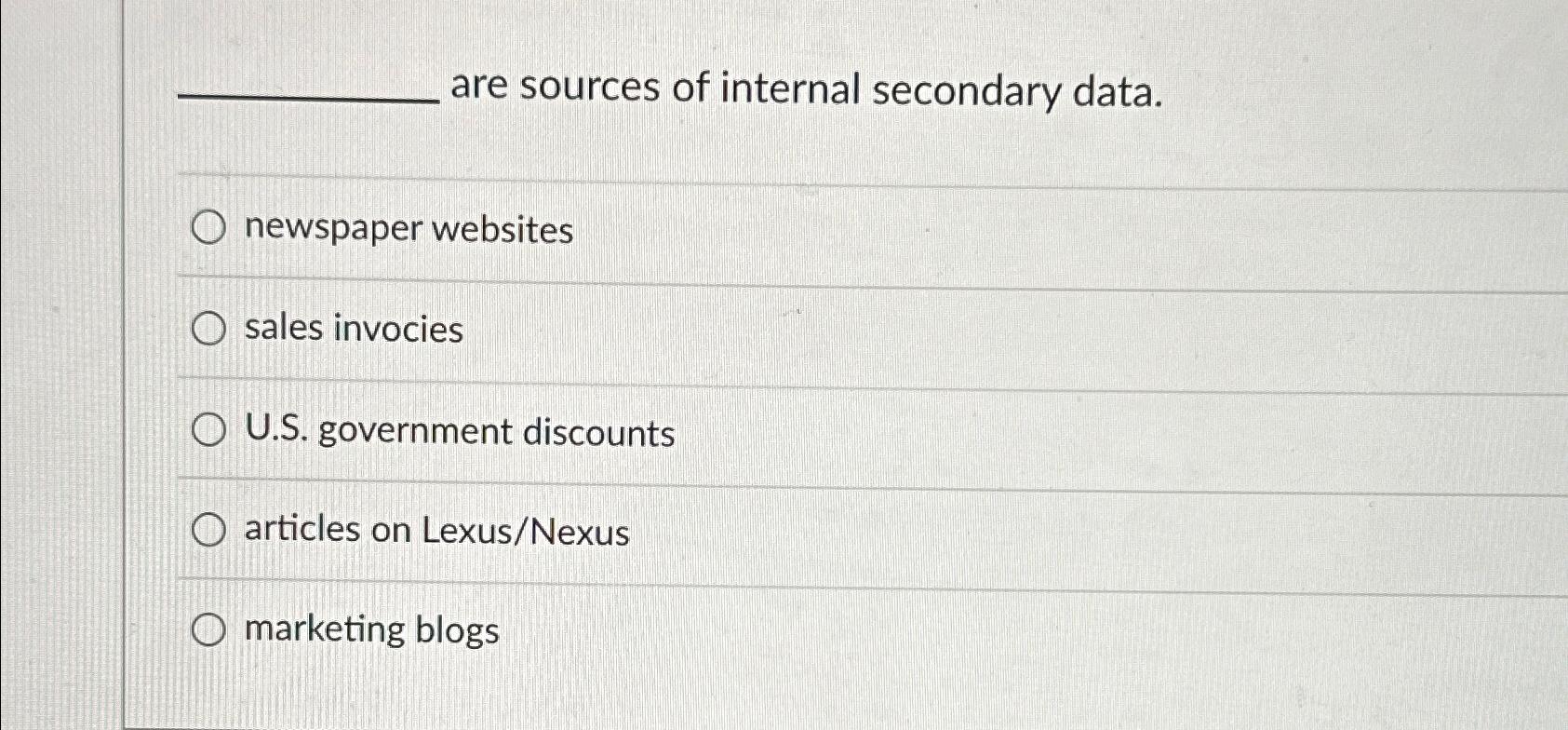Solved are sources of internal secondary data.newspaper | Chegg.com