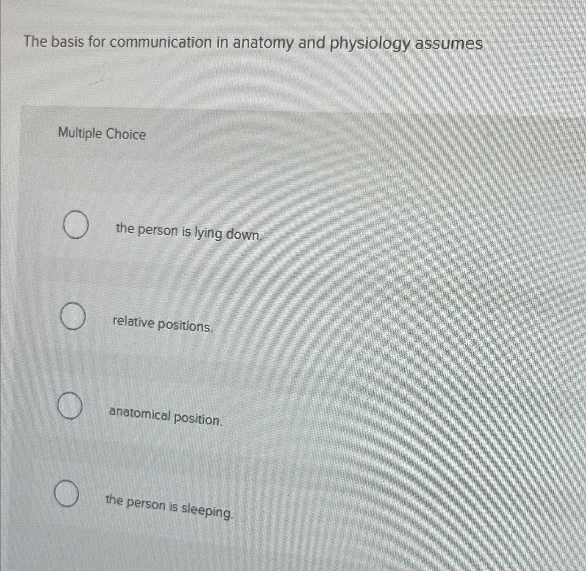 Solved The basis for communication in anatomy and physiology | Chegg.com