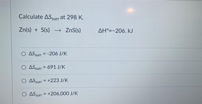 Solved Calculate ΔSsurr at 298 K. | Chegg.com