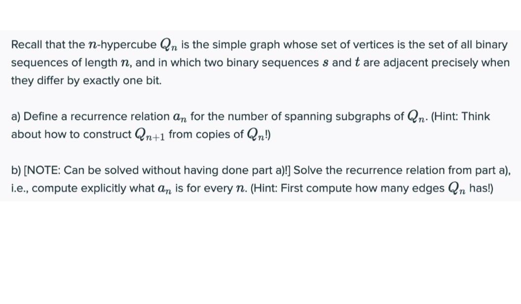 Solved Recall That The N Hypercube Qn Is The Simple Graph 