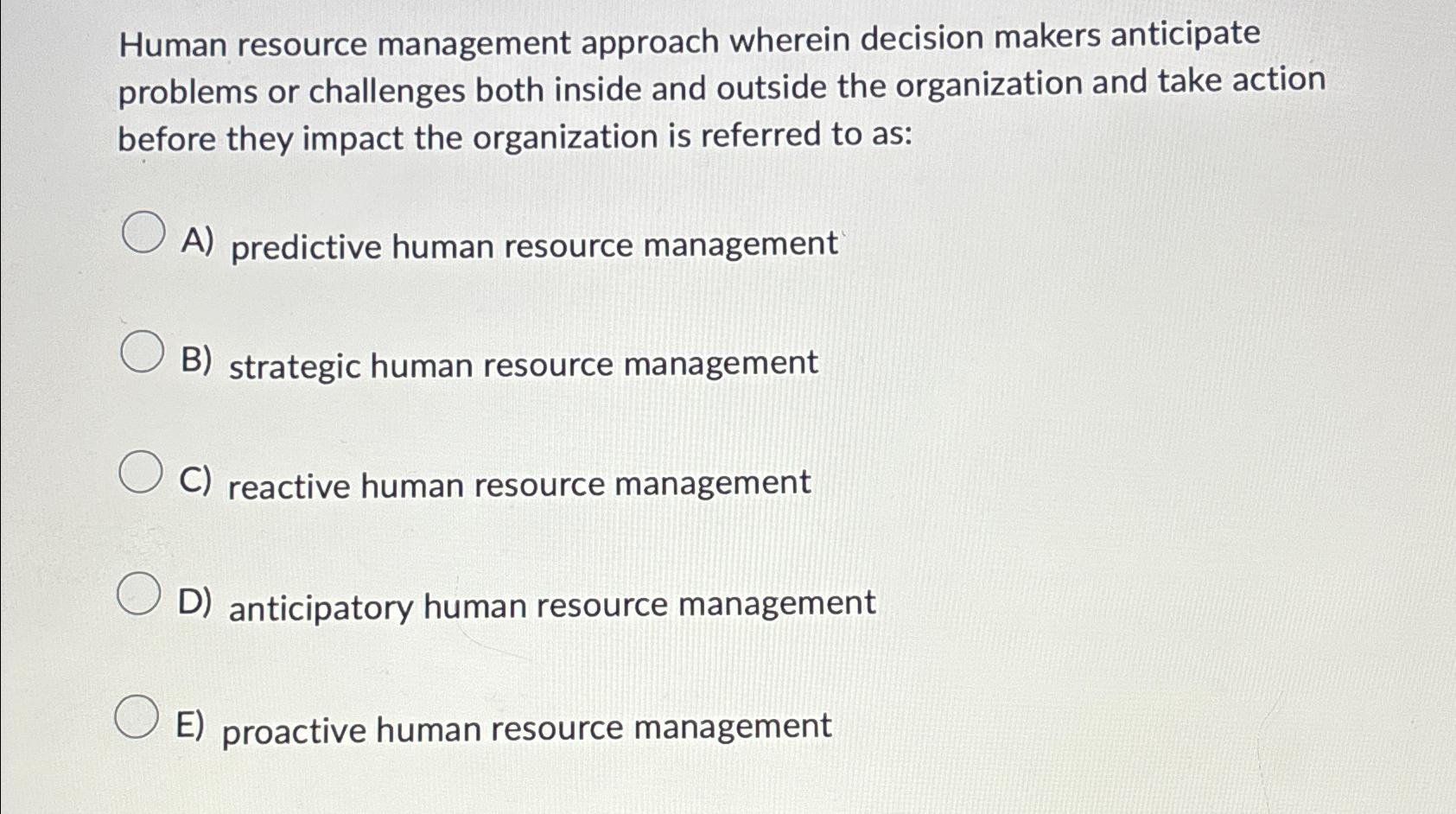 Solved Human resource management approach wherein decision | Chegg.com