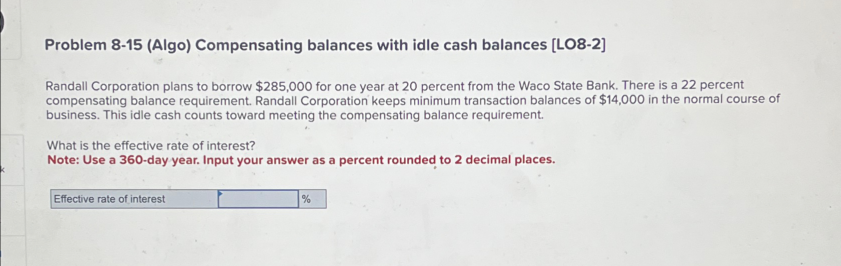 Solved Problem 8-15 (Algo) ﻿Compensating balances with idle | Chegg.com
