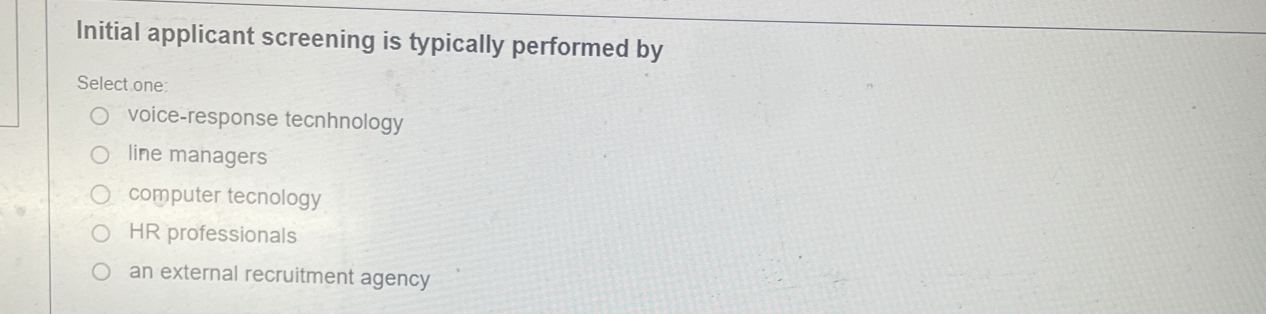 Solved Initial applicant screening is typically performed | Chegg.com