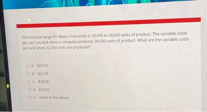 Solved The relevant range for Maxco Industries is 28,000 to | Chegg.com