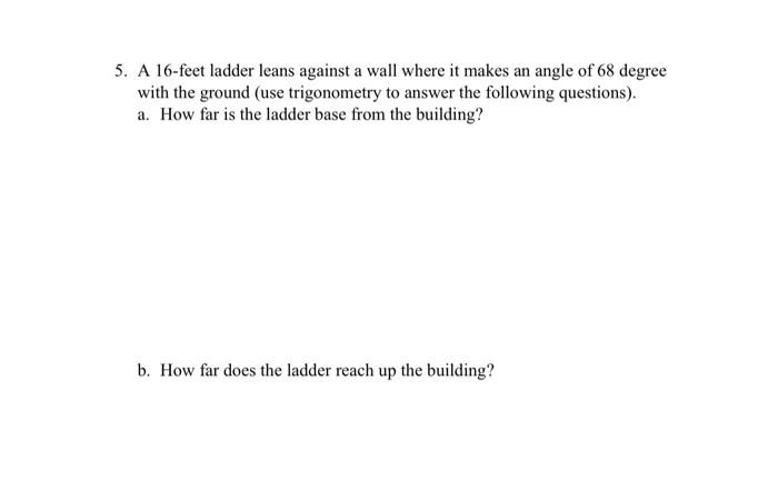 Solved 5. A 16-feet ladder leans against a wall where it | Chegg.com