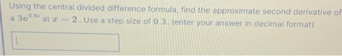 Solved Using the central divided difference formula, find | Chegg.com