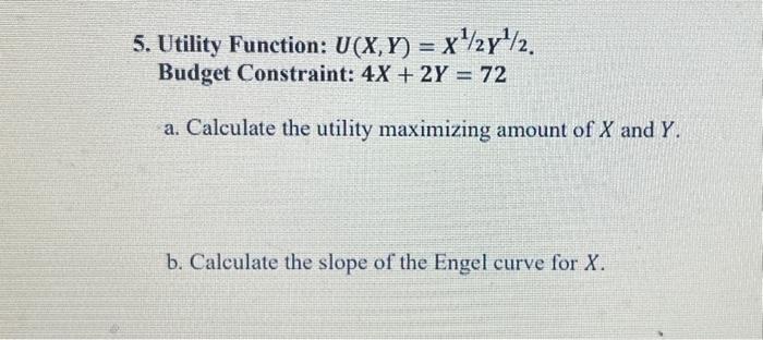 Solved 5. Utility Function: U(X,Y)=X1/2Y1/2. Budget | Chegg.com