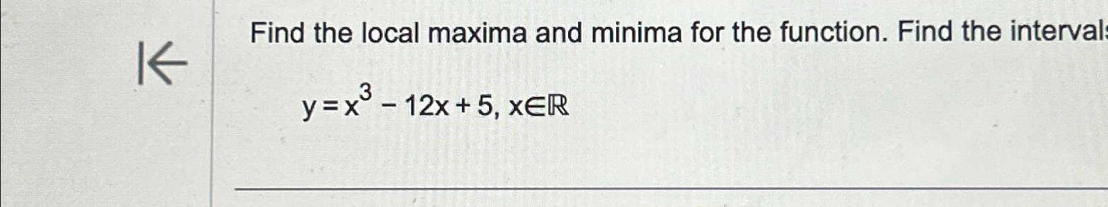 Solved Find the local maxima and minima for the function. | Chegg.com