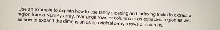 Solved Use an example to explain how to use fancy indexing | Chegg.com