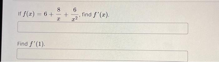 Solved If f(x)=6+x8+x26 Find f′(1). | Chegg.com