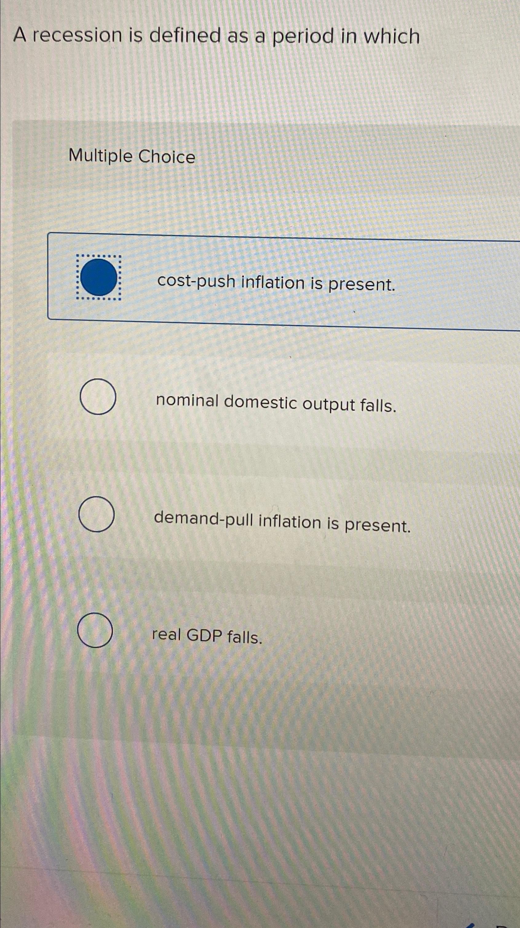 Solved A recession is defined as a period in whichMultiple | Chegg.com