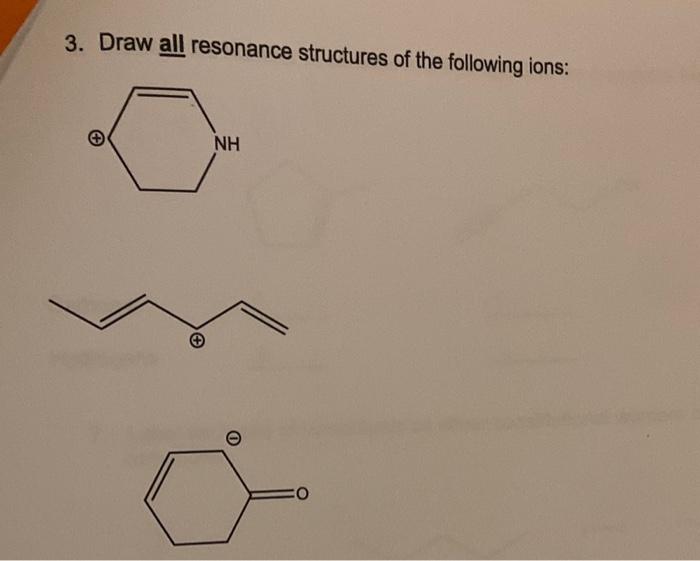 Solved 3. Draw all resonance structures of the following | Chegg.com