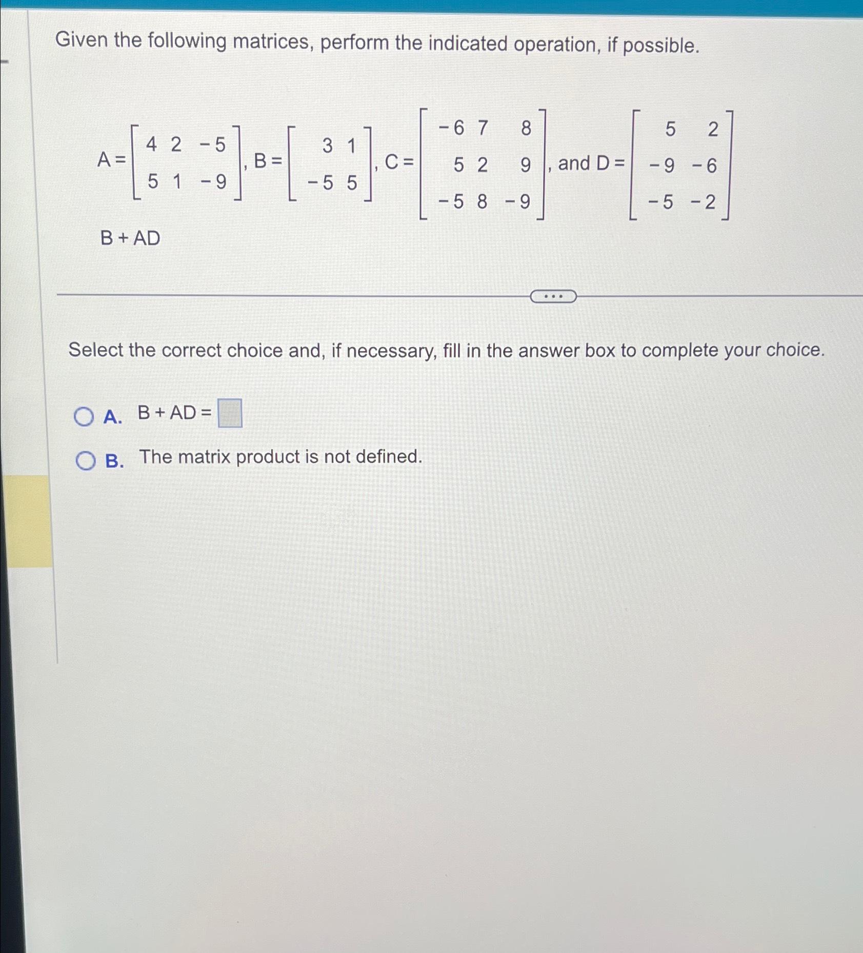 Solved Given the following matrices, perform the indicated | Chegg.com
