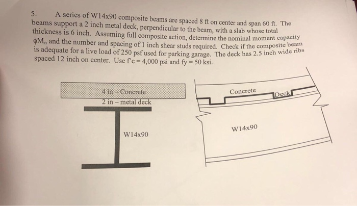 5. A series of W14x90 composite beams are spaced 8 ft | Chegg.com