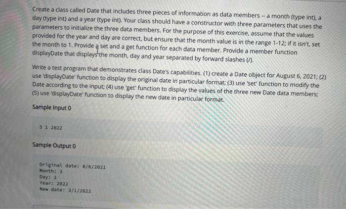 Solved Create a class called Date that includes three pieces | Chegg.com