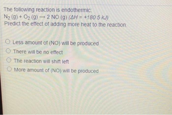 Solved The following reaction is endothermic: N2 (g) + O2 | Chegg.com