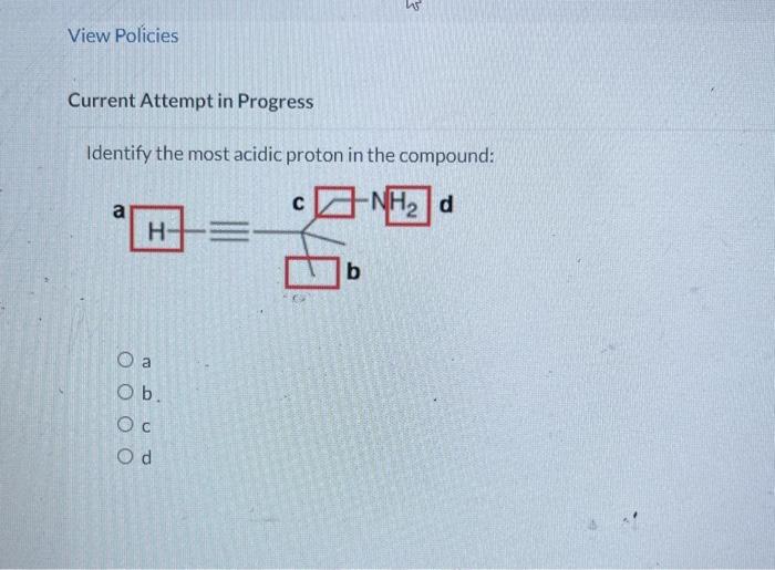 Solved Identify the most acidic proton in the compound: | Chegg.com