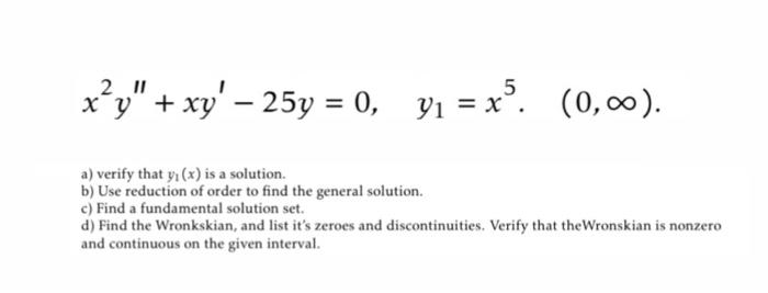 Solved x2y′′+xy′−25y=0,y1=x5.(0,∞) a) verify that y1(x) is a | Chegg.com