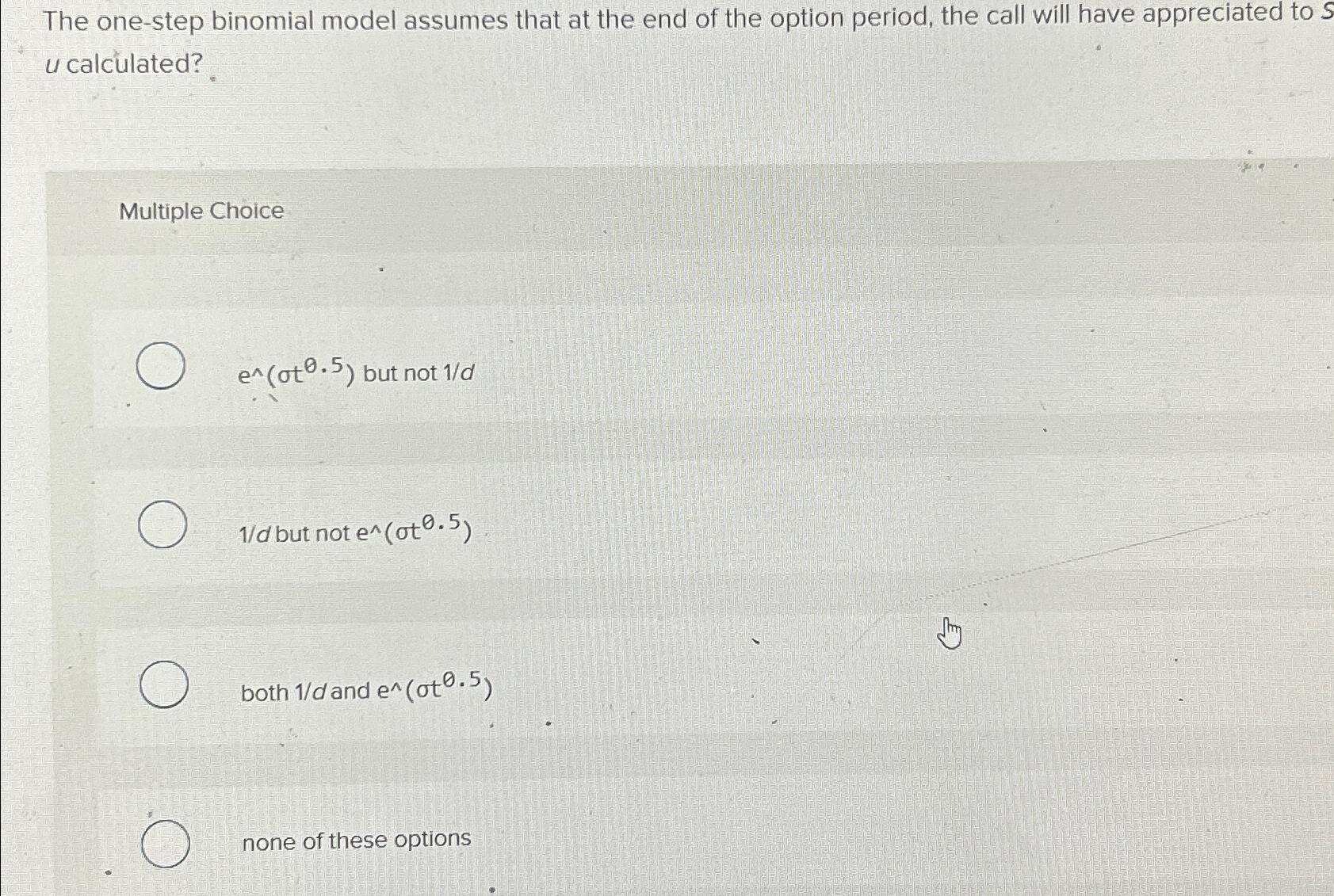 Solved The one-step binomial model assumes that at the end | Chegg.com
