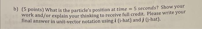 Solved 6. (10 points total) A particle has velocity | Chegg.com