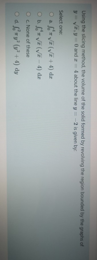 Solved Using the slicing method, the volume of the solid | Chegg.com