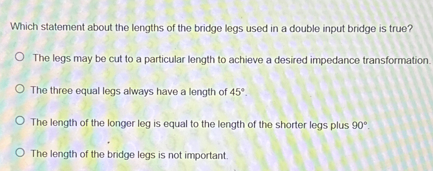 Solved Which statement about the lengths of the bridge legs | Chegg.com
