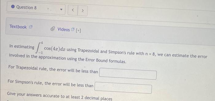 Solved In estimating ∫−14cos(4x)dx using Trapezoidal and | Chegg.com