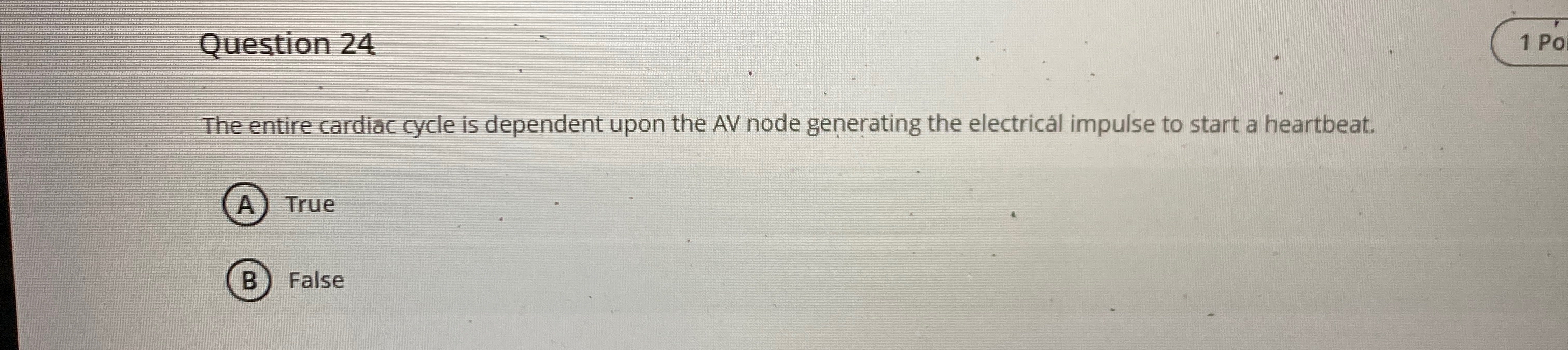 Solved Question 24The entire cardiac cycle is dependent upon | Chegg.com