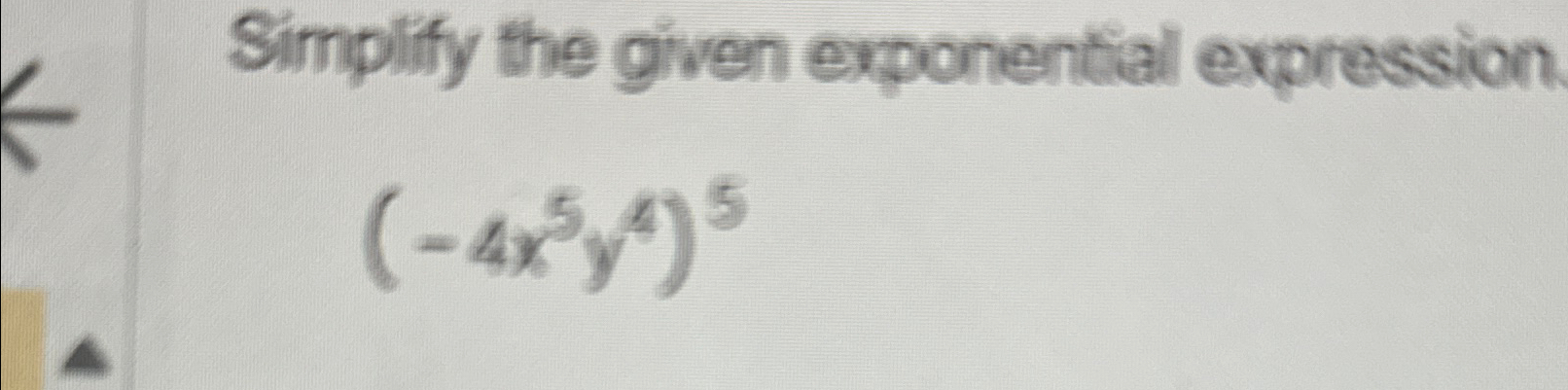 Solved Simplify the given exponential expression(-4x5y4)5 | Chegg.com