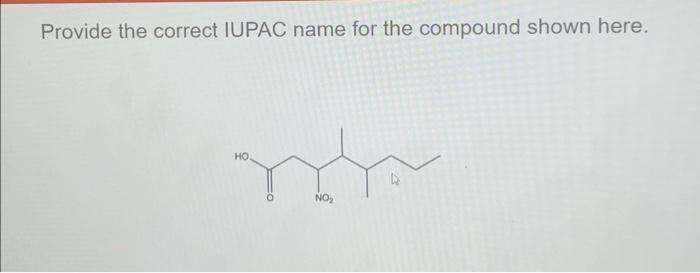 [Solved]: Provide the correct IUPAC name for the compound sh