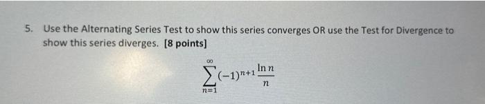 Solved 5. Use the Alternating Series Test to show this | Chegg.com