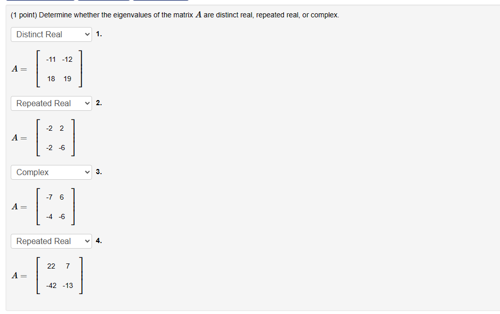 Solved (1 ﻿point) ﻿Determine whether the eigenvalues of the | Chegg.com