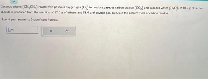 Solved Gaseous ethane (CH3CH3) reacts with gaseous oxygen | Chegg.com