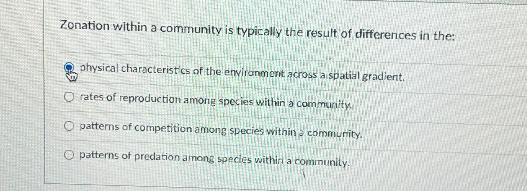 Solved Zonation within a community is typically the result | Chegg.com