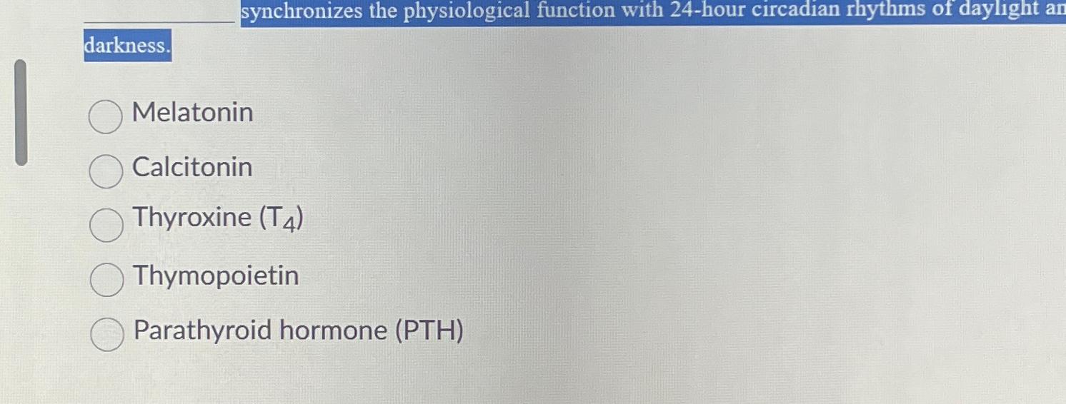 Solved synchronizes the physiological function with 24-hour | Chegg.com
