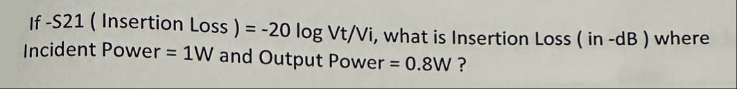 Solved If -S21 (Insertion Loss) =-20logVtVi, ﻿what is | Chegg.com