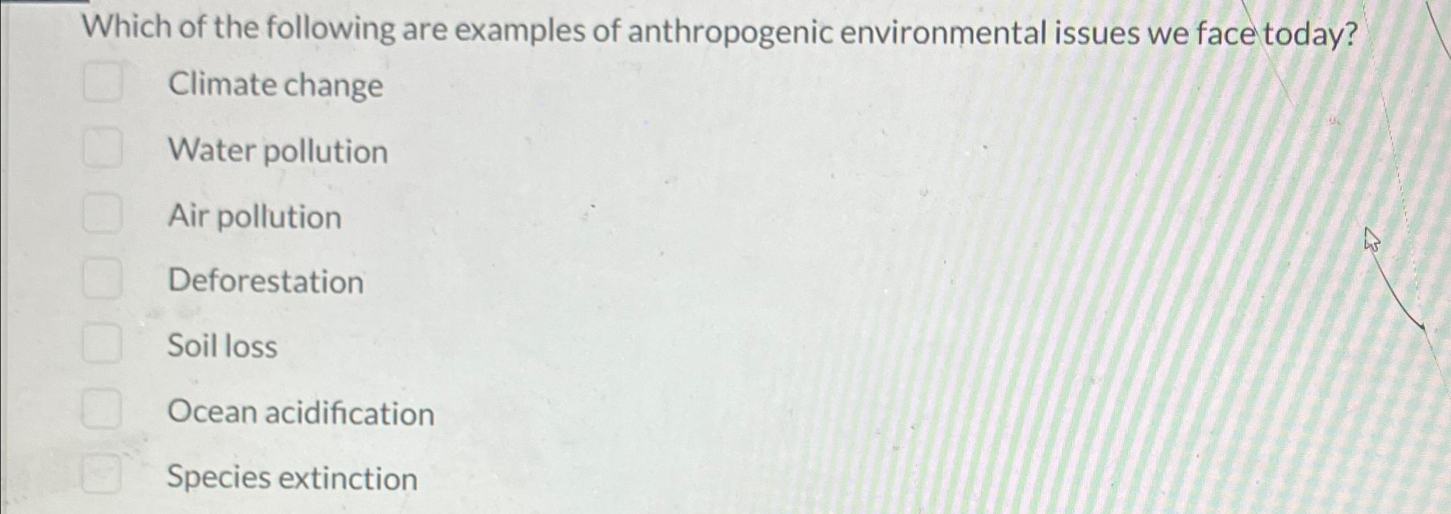 Solved Which of the following are examples of anthropogenic | Chegg.com