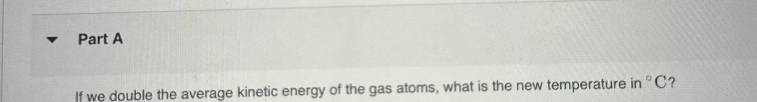 Solved Part AIf we double the average kinetic energy of the | Chegg.com