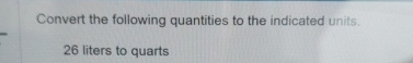 Solved Convert the following quantities to the indicated | Chegg.com