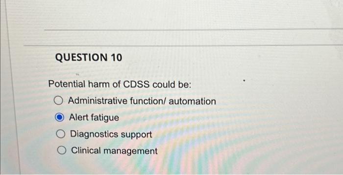 Solved QUESTION 10 Potential harm of CDSS could be: O | Chegg.com