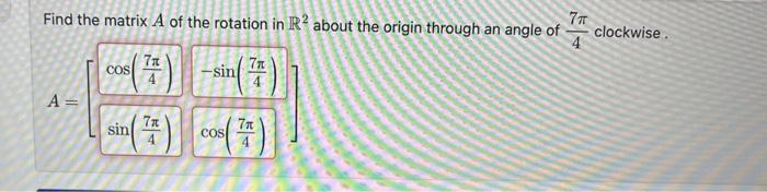 Solved Find the matrix A of the rotation in R2 about the | Chegg.com