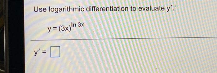 Solved Use logarithmic differentiation to evaluate y'. y = | Chegg.com